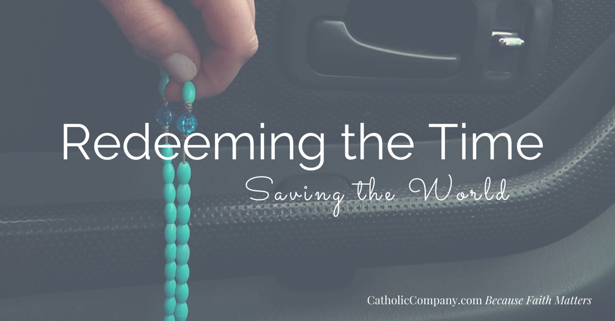 How to Redeem Your Wasted Time and Help Save the World By Praying the