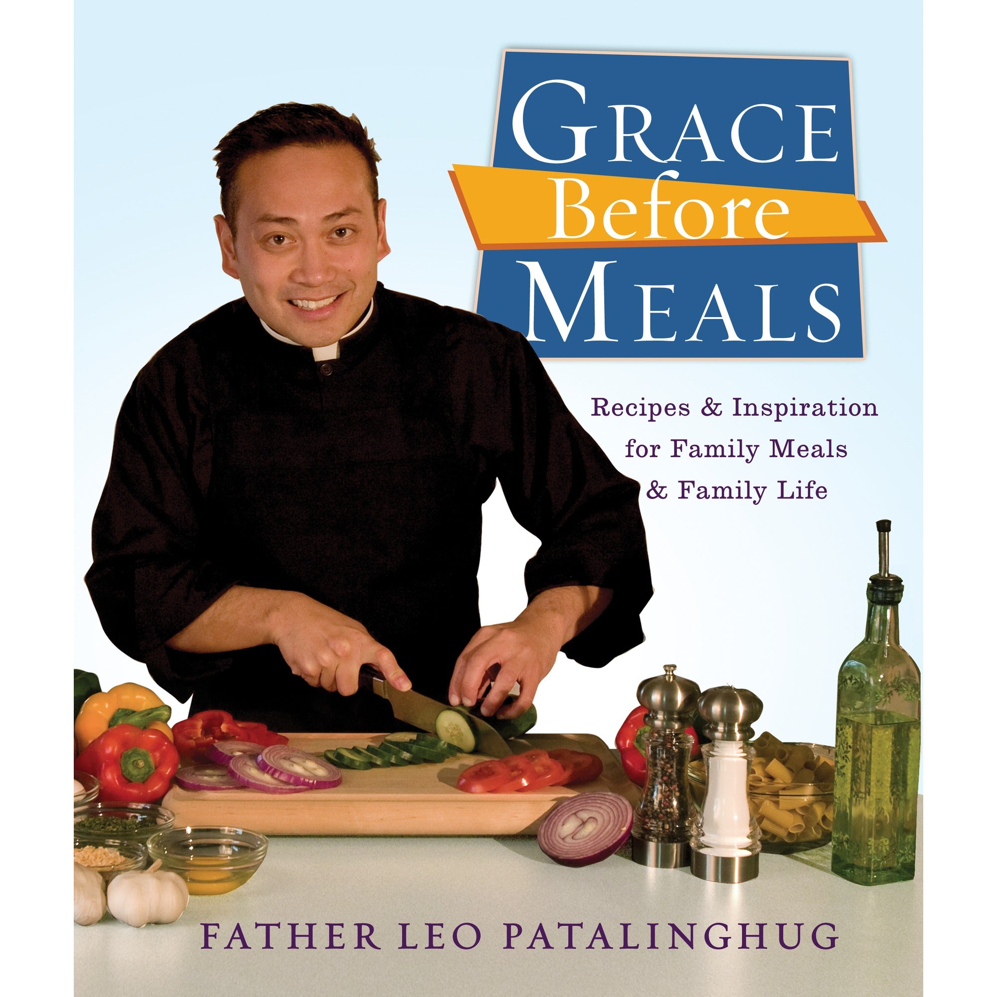 Grace Before Meals: Recipes and Inspiration for Family Meals and Famil