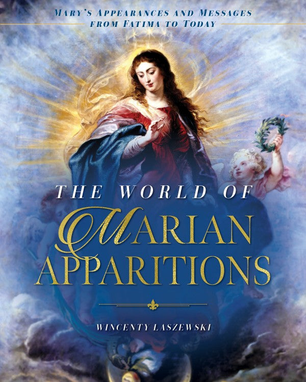 The World of Marian Apparitions - Mary's Appearances and Messages from