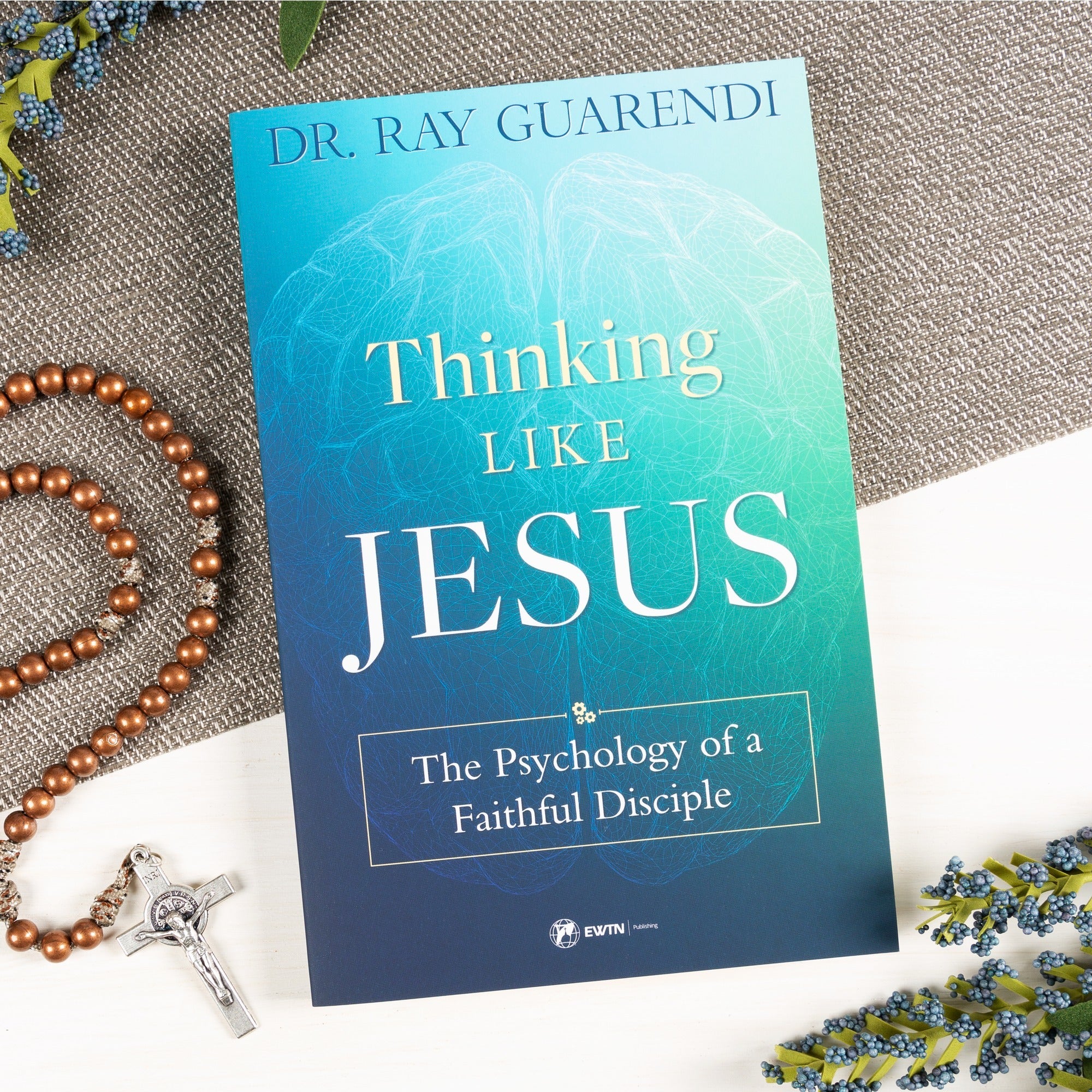 Thinking Like Jesus: The Psychology of a Faithful Disciple