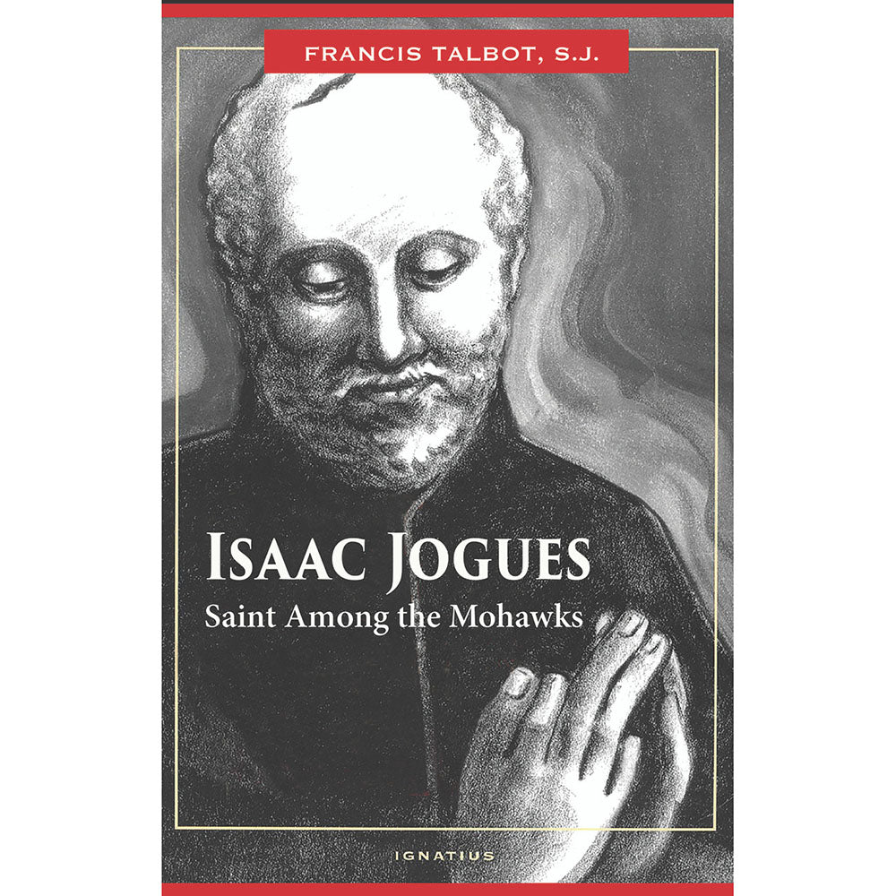 Isaac Jogues: Saint Among the Mohawks | The Catholic Company®