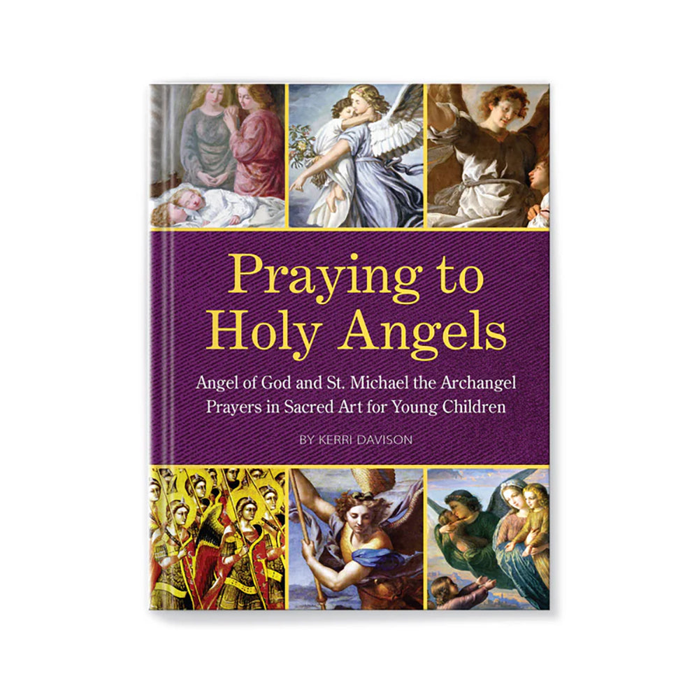 Praying to Holy Angels: Angel of God and St. Michael the Archangel Pra