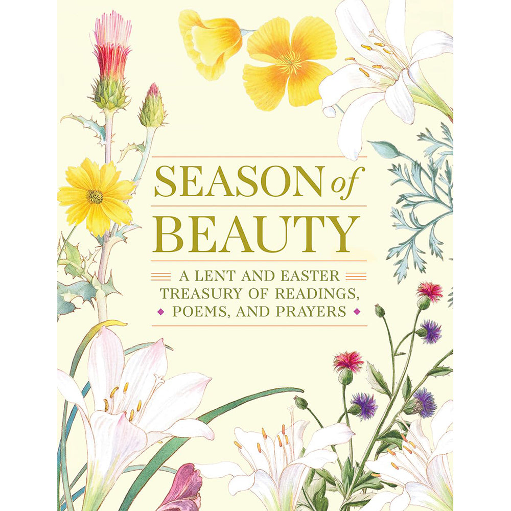 Season of Beauty - A Lent and Easter Treasury of Readings, Poems, and