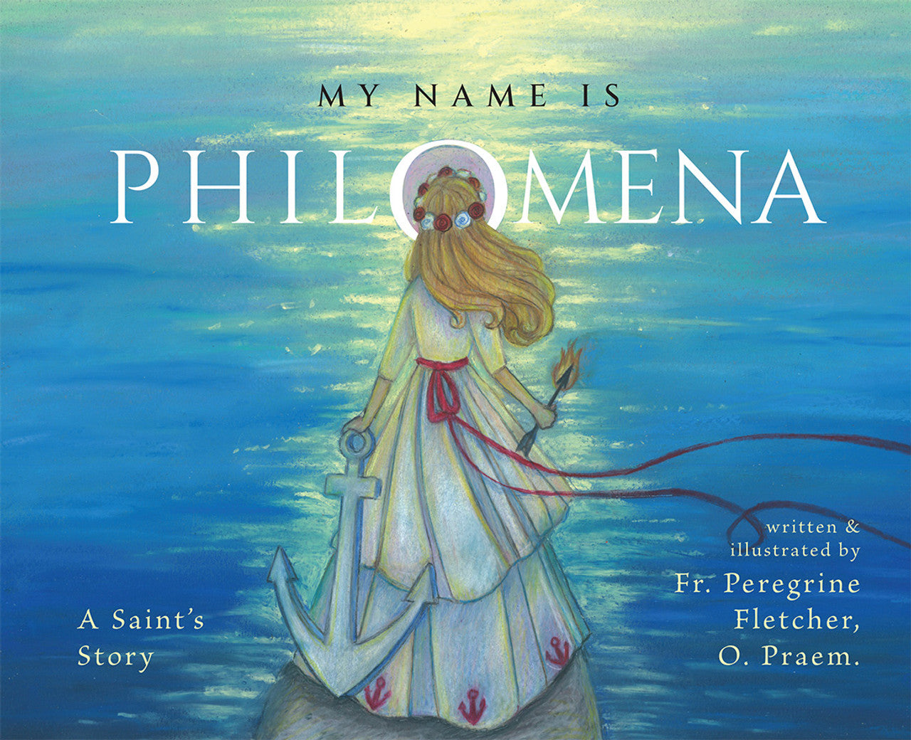 My Name is Philomena: A Saint's Story | The Catholic Company®