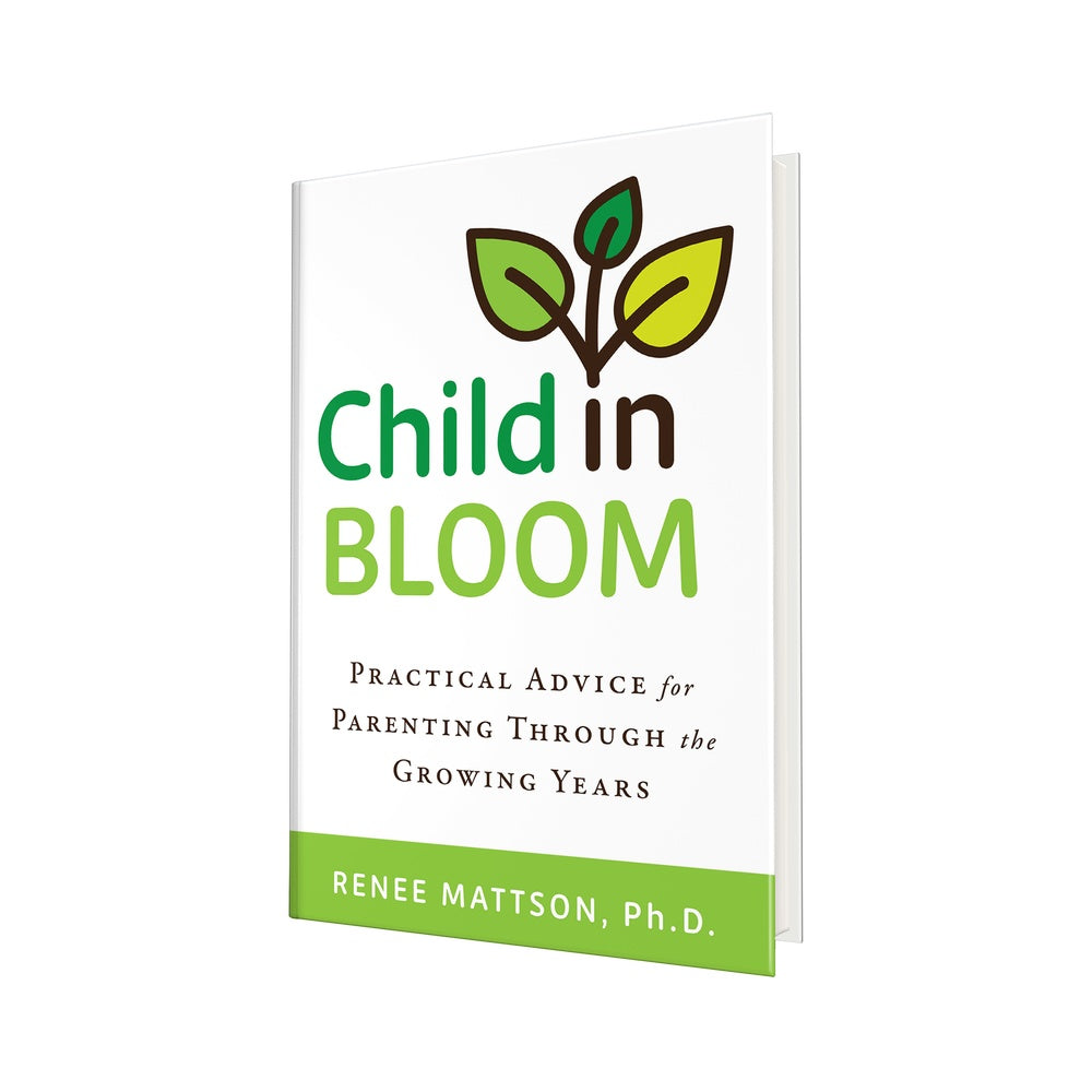 Child in Bloom: Practical Advice for Parenting Through the Growing Yea