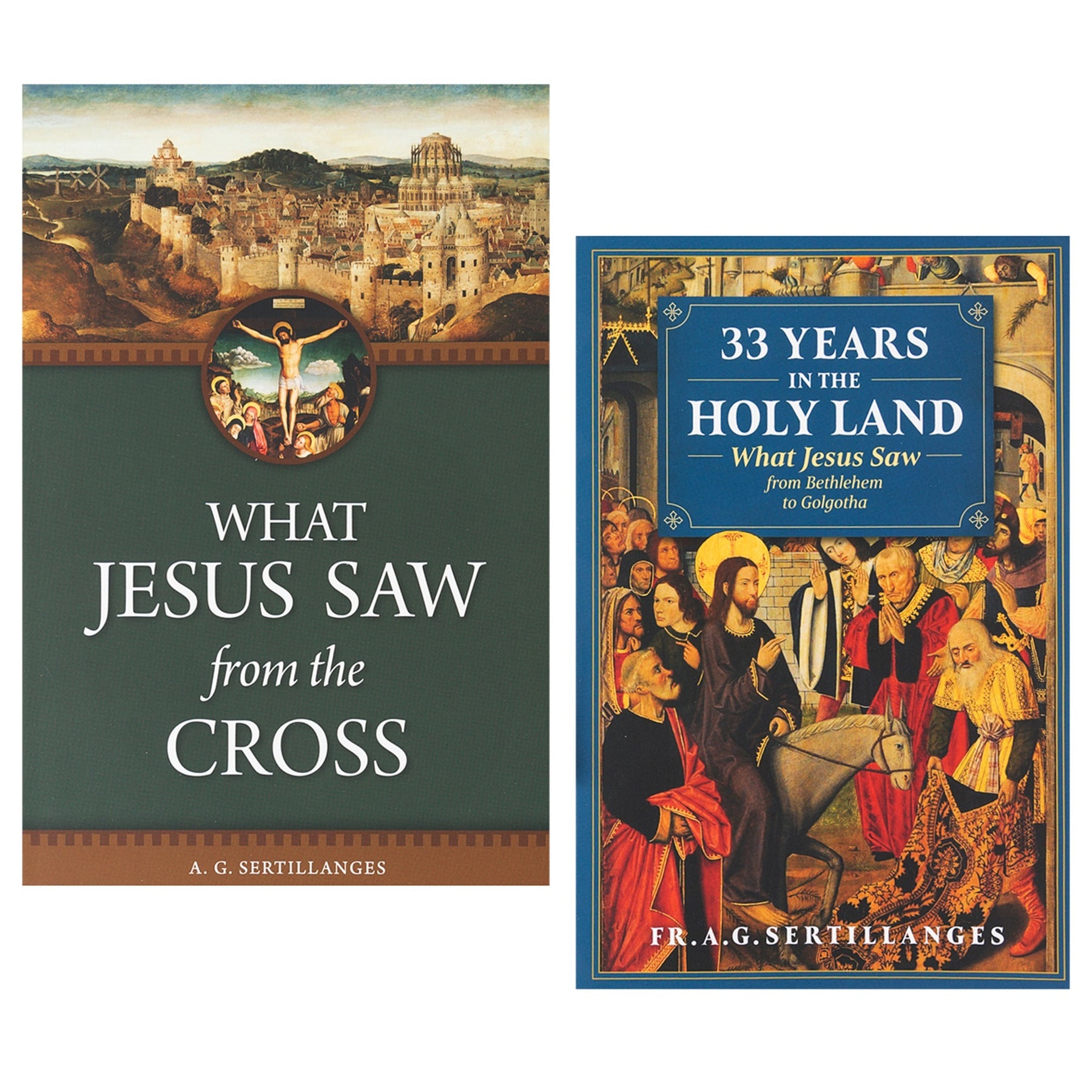 What Jesus Saw From The Cross & 33 Years in the Holy Land: What Jesus